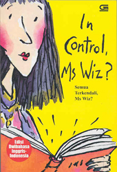 Semua Terkendali Ms Wiz? - In Control, Ms Wiz # 4 - Gramedia Pustaka Utama