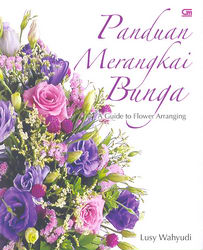 Panduan Merangkai Bunga - Gramedia Pustaka Utama